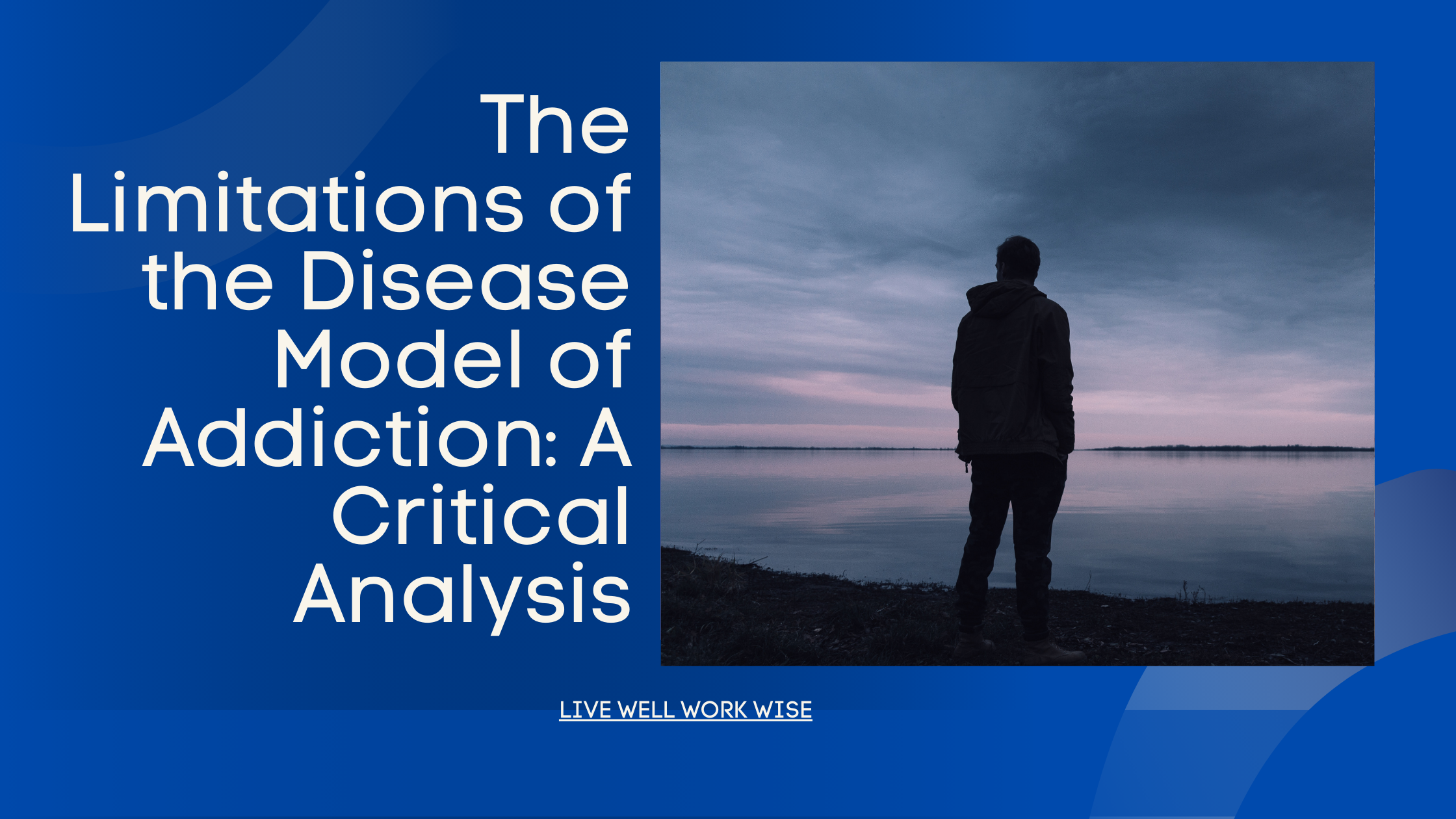Limitations of the Disease Model of Addiction: A Critical Analysis